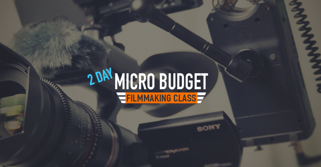 2-Day Micro Budget Filmmaking Class - Micro Budget Film School